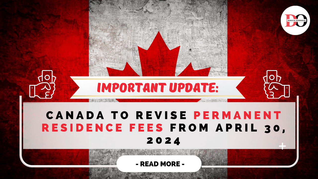 Important Update: Canada to Revise Permanent Residence Fees