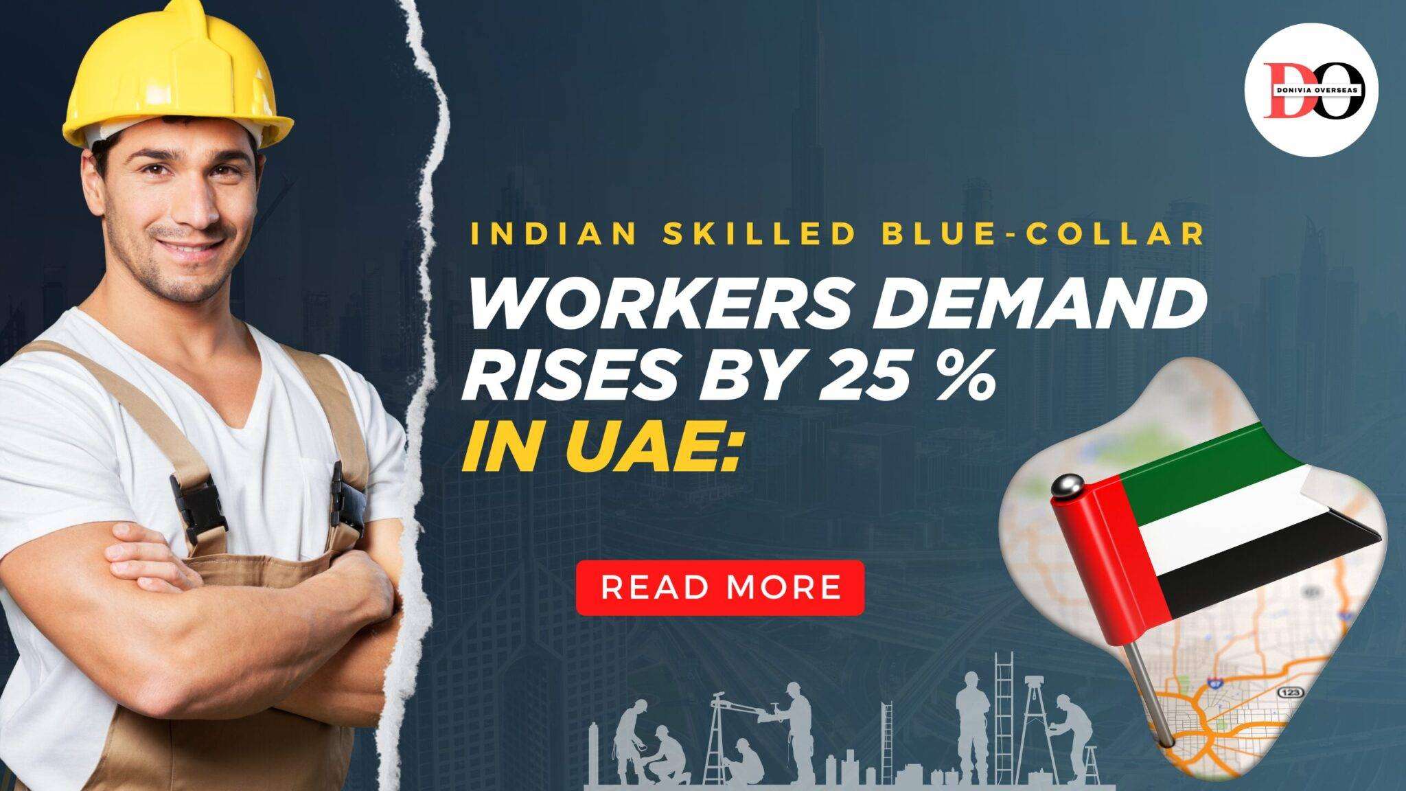 Indian Skilled Blue-Collar Workers Demand Rises by 25% in UAE
